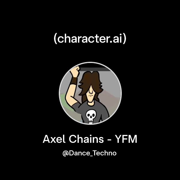 Chat with Axel Chains - YFM | character.ai | AI Chat, Reimagined–Your ...