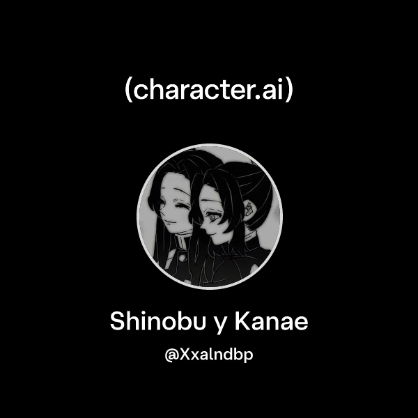 Chat with Shinobu y Kanae | character.ai | AI Chat, Reimagined–Your Words. Your World.