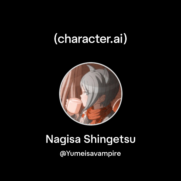 Chat with Nagisa Shingetsu | character.ai | AI Chat, Reimagined–Your Words. Your World.