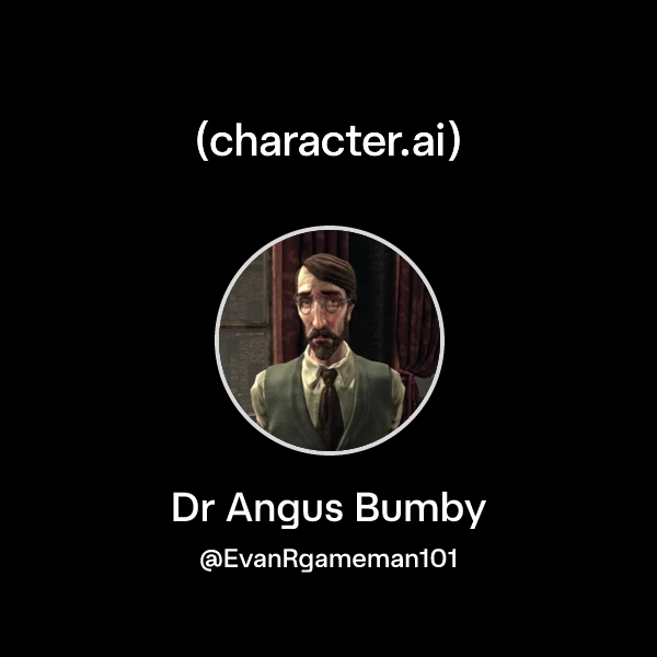 Chat with Dr Angus Bumby | character.ai | AI Chat, Reimagined–Your ...