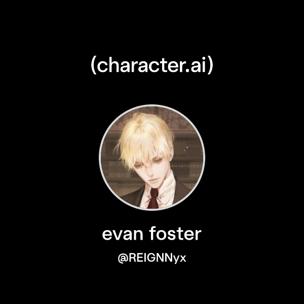 Chat with evan foster | character.ai | AI Chat, Reimagined–Your Words ...