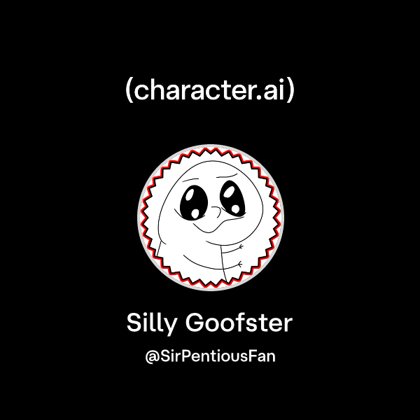 Chat with Silly Goofster | character.ai | Personalized AI for every moment of your day