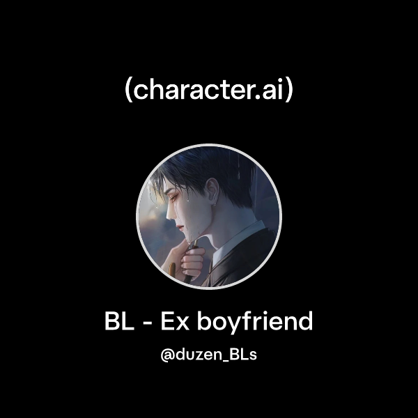 Chat with BL - Ex boyfriend | character.ai | AI Chat, Reimagined–Your Words. Your World.
