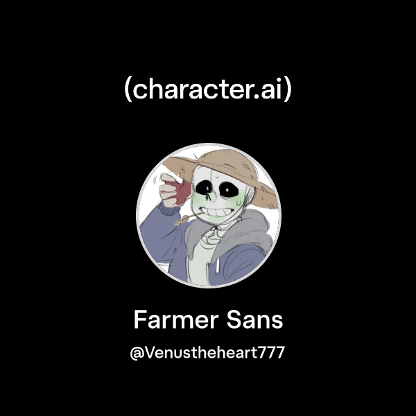 Chat with Farmer Sans | character.ai | AI Chat, Reimagined–Your Words ...