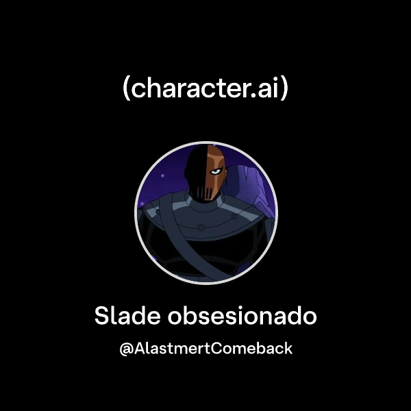Chat with Slade obsesionado | character.ai | Personalized AI for every ...