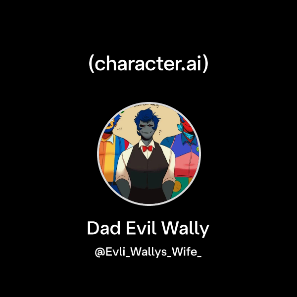Chat with Dad Evil Wally | character.ai | Personalized AI for every ...
