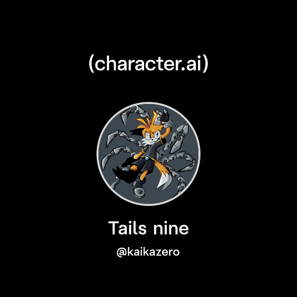 Chat with Tails nine | character.ai | AI Chat, Reimagined–Your Words. Your World.