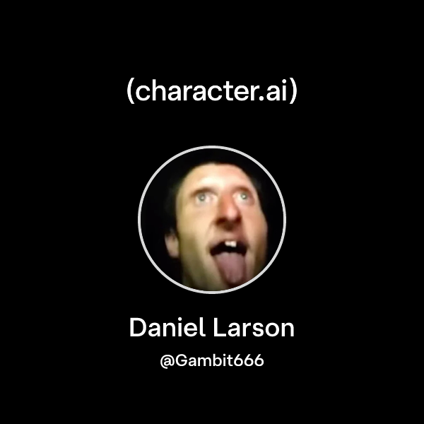 Chat with Daniel Larson | character.ai | AI Chat, Reimagined–Your Words ...