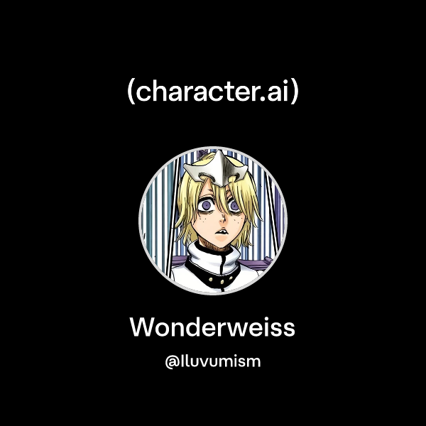Chat with Wonderweiss | character.ai | AI Chat, Reimagined–Your Words ...