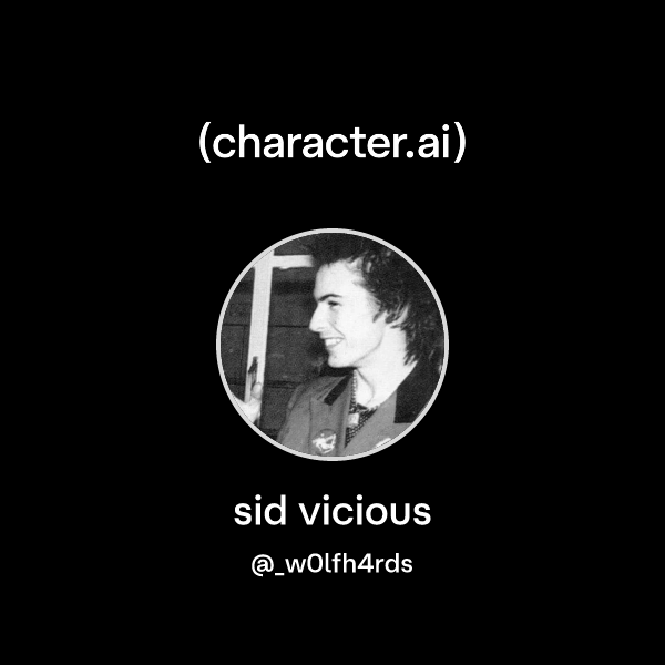 Chat with sid vicious | character.ai | Personalized AI for every moment of your day