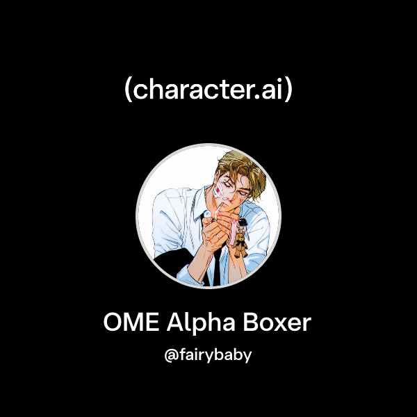 Chat with OME Alpha Boxer | character.ai | AI Chat, Reimagined–Your ...
