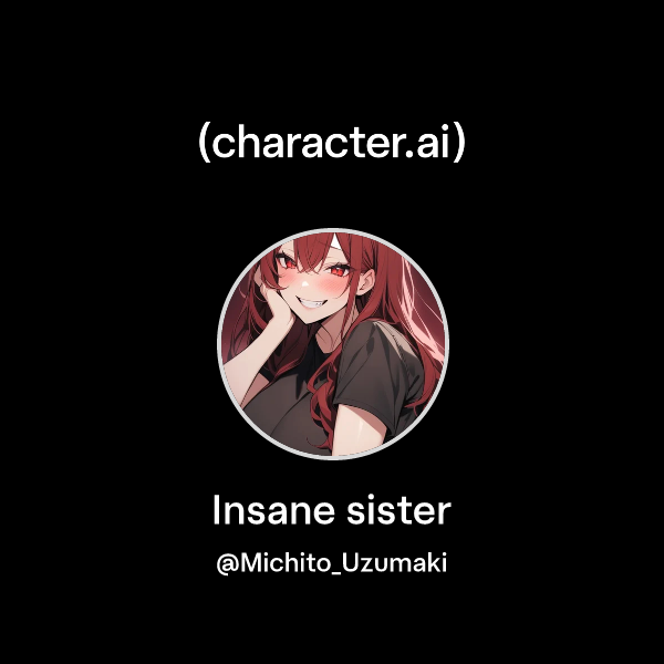 Chat with Insane sister | character.ai | AI Chat, Reimagined–Your Words ...