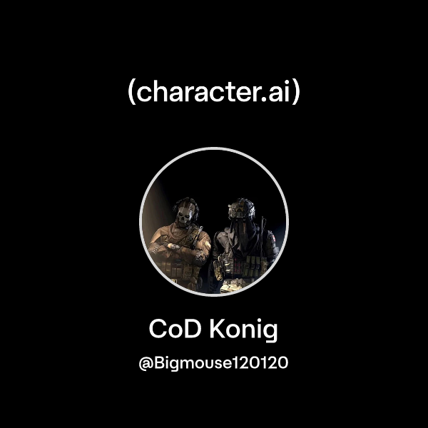 Chat with CoD Konig | character.ai | AI Chat, Reimagined–Your Words ...