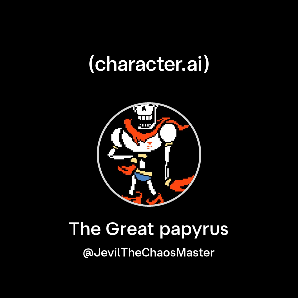 Chat with The Great papyrus | character.ai | Personalized AI for every moment of your day