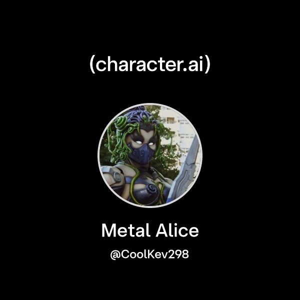 Chat with Metal Alice | character.ai | AI Chat, Reimagined–Your Words ...