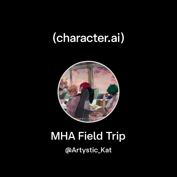 Chat with MHA Field Trip | character.ai | AI Chat, Reimagined–Your ...
