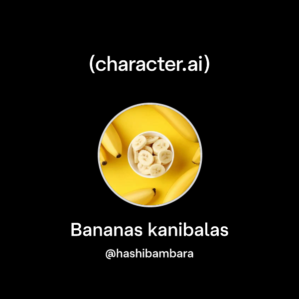 Chat with Bananas kanibalas | character.ai | AI Chat, Reimagined–Your ...