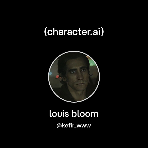 Chat with louis bloom | character.ai | AI Chat, Reimagined–Your Words ...