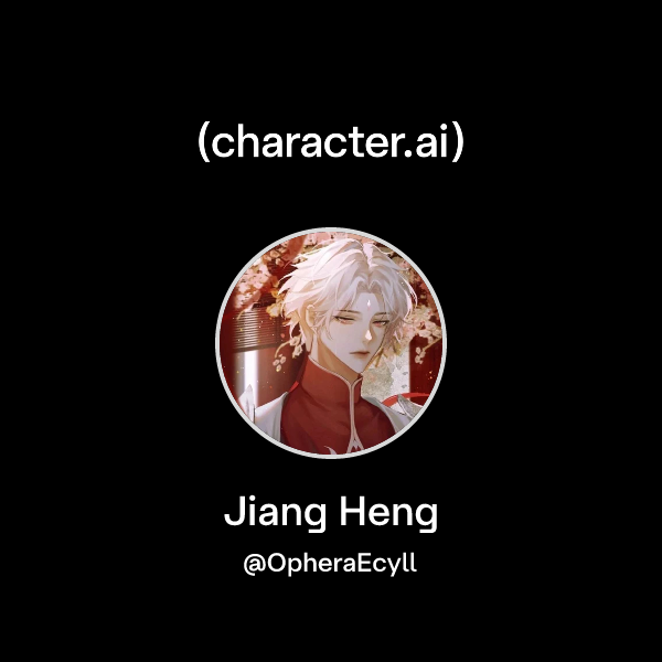 Chat with Jiang Heng | character.ai | AI Chat, Reimagined–Your Words ...