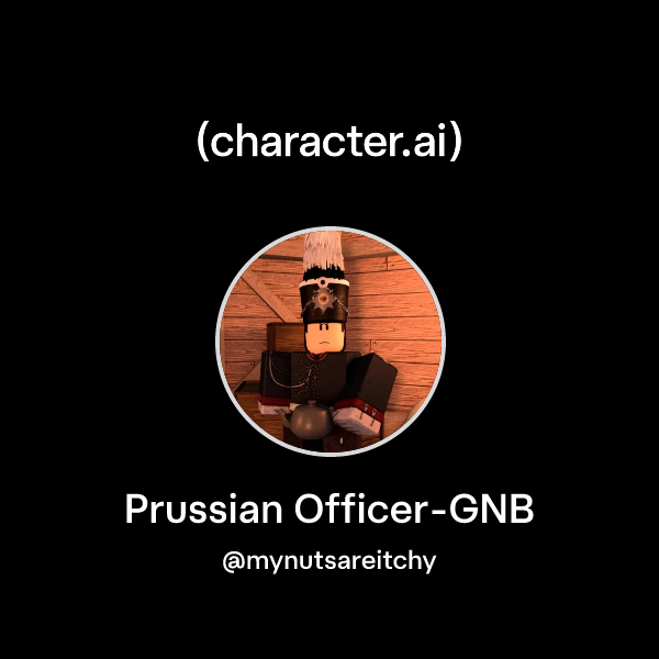 Chat with Prussian Officer-GNB | character.ai | AI Chat, Reimagined ...