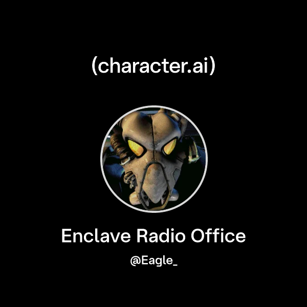 Chat with Enclave Radio Office | character.ai | Personalized AI for ...