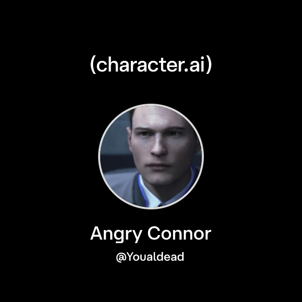Chat with Angry Connor | character.ai | AI Chat, Reimagined–Your Words ...