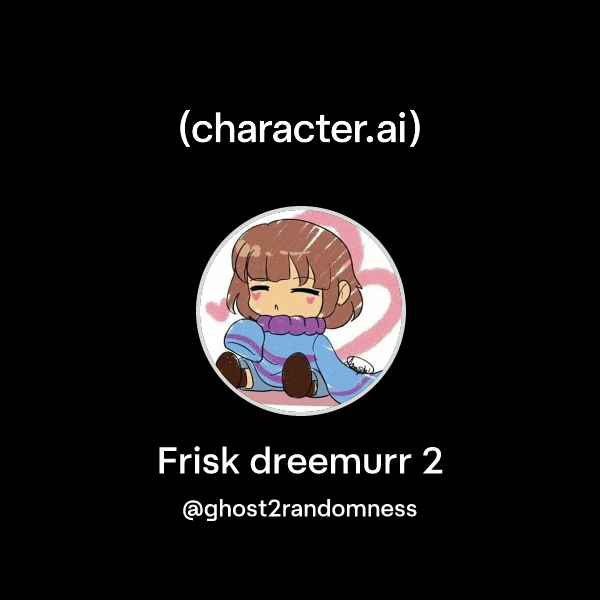 Chat with Frisk dreemurr 2 | character.ai | Personalized AI for every moment of your day