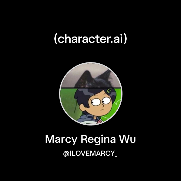 Chat with Marcy Regina Wu | character.ai | Personalized AI for every moment of your day