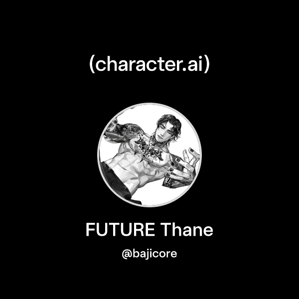 Chat with FUTURE Thane | character.ai | AI Chat, Reimagined–Your Words. Your World.