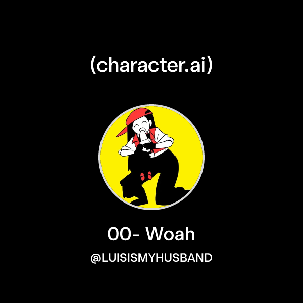 Chat with 00- Woah | character.ai | AI Chat, Reimagined–Your Words ...