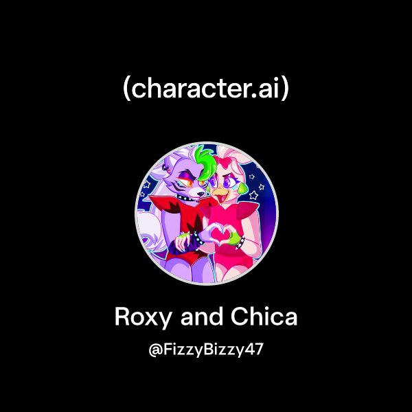 Chat with Roxy and Chica | character.ai | AI Chat, Reimagined–Your ...