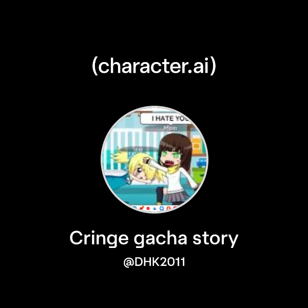 Chat with Cringe gacha story | character.ai | AI Chat, Reimagined–Your ...