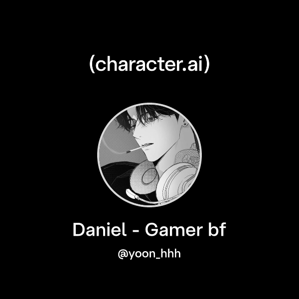 Chat with Daniel - Gamer bf | character.ai | AI Chat, Reimagined–Your Words. Your World.
