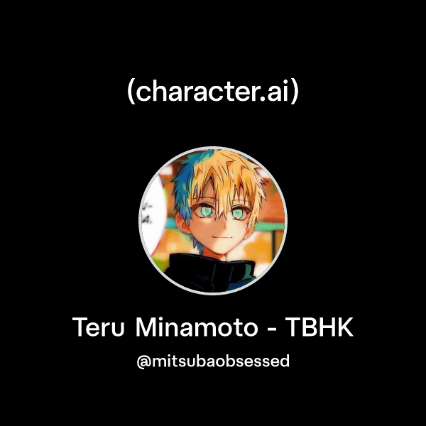 Chat with Teru Minamoto - TBHK | character.ai | AI Chat, Reimagined–Your Words. Your World.