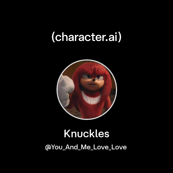 Chat with Knuckles | character.ai | AI Chat, Reimagined–Your Words ...