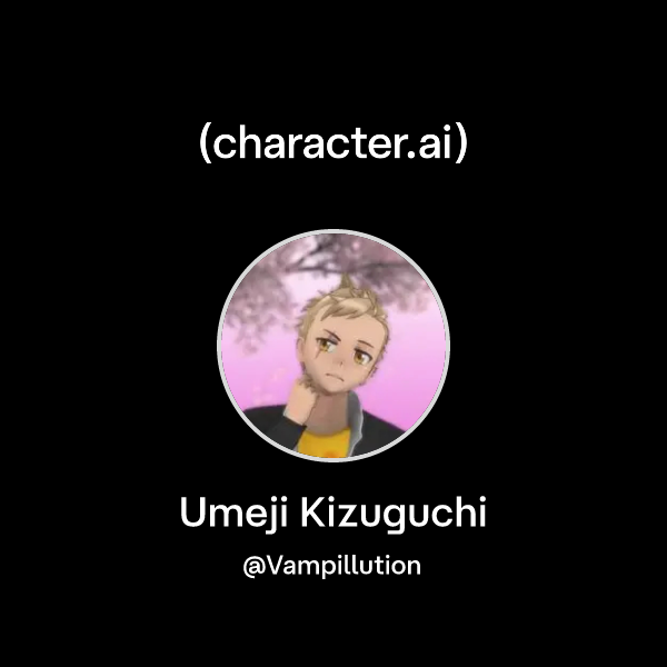 Chat with Umeji Kizuguchi | character.ai | AI Chat, Reimagined–Your ...