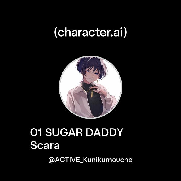 Chat with 01 SUGAR DADDY Scara | character.ai | AI Chat, Reimagined–Your Words. Your World.