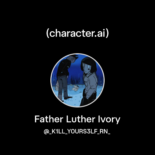Chat with Father Luther Ivory | character.ai | Personalized AI for ...