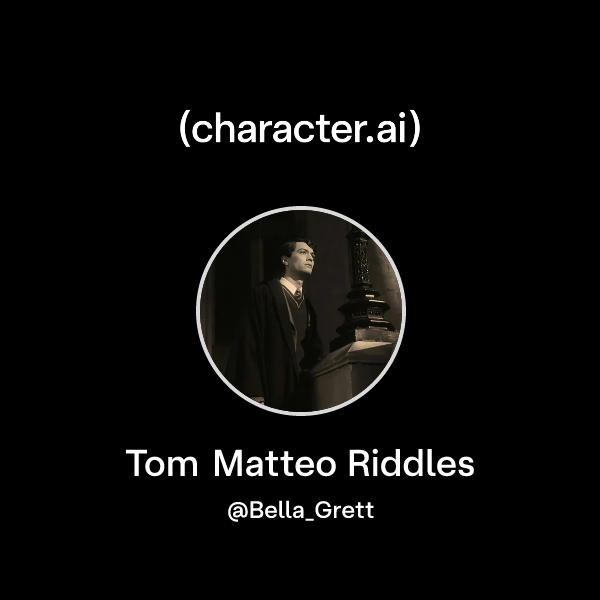 Chat with Tom Matteo Riddles | character.ai | Personalized AI for every ...