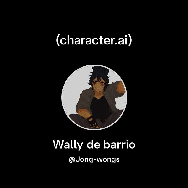 Chat with Wally de barrio | character.ai | AI Chat, Reimagined–Your ...