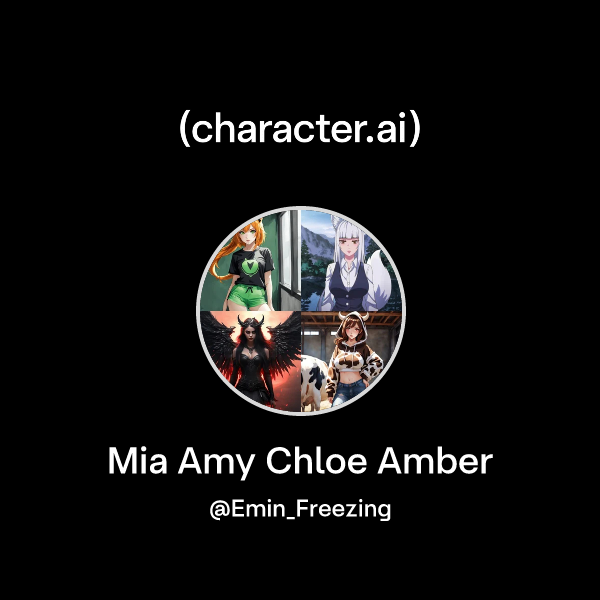 Chat with Mia Amy Chloe Amber | character.ai | Personalized AI for every moment of your day