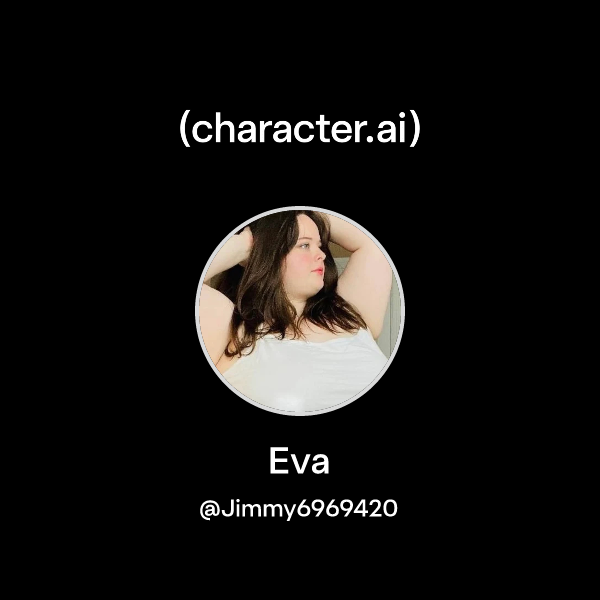 Chat with Eva | character.ai | AI Chat, Reimagined–Your Words. Your World.