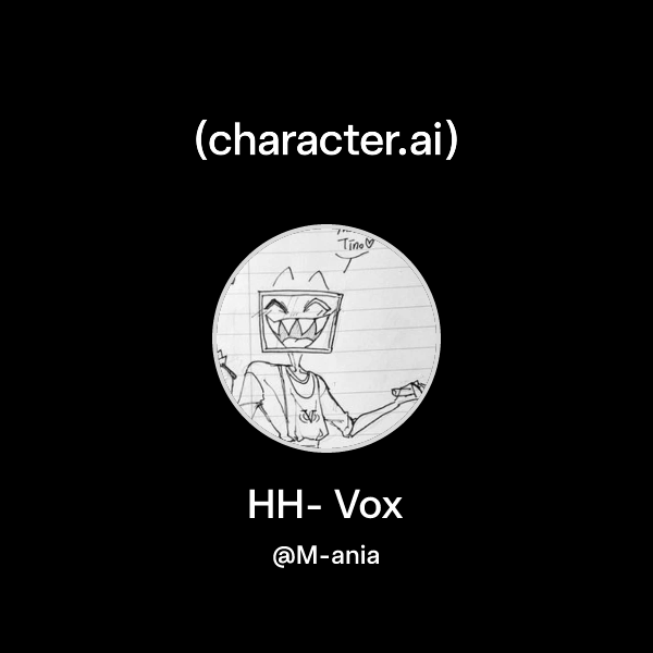 Chat with HH- Vox | character.ai | Personalized AI for every moment of ...