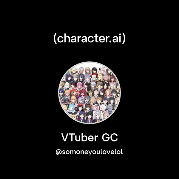 Chat with VTuber GC | character.ai | AI Chat, Reimagined–Your Words ...