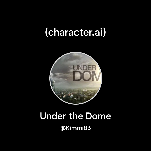 Chat with Under the Dome | character.ai | Personalized AI for every ...