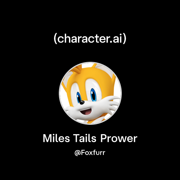 Chat with Miles Tails Prower | character.ai | AI Chat, Reimagined–Your Words. Your World.