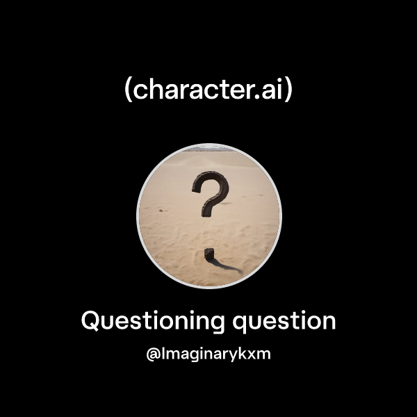 Chat with Questioning question | character.ai | Personalized AI for ...