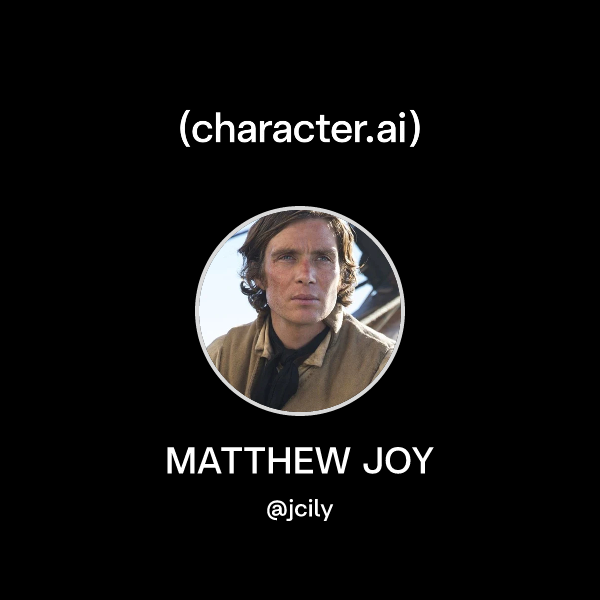 Chat with MATTHEW JOY | character.ai | AI Chat, Reimagined–Your Words ...