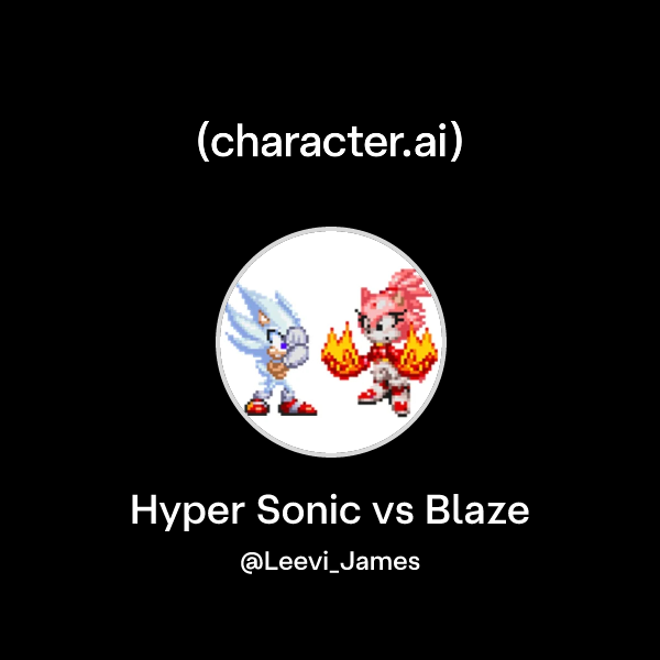 Chat with Hyper Sonic vs Blaze | character.ai | AI Chat, Reimagined ...