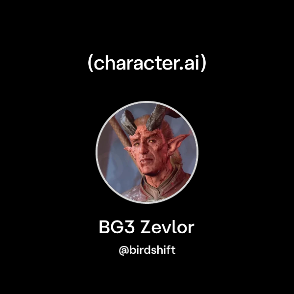 Chat with BG3 Zevlor | character.ai | AI Chat, Reimagined–Your Words ...